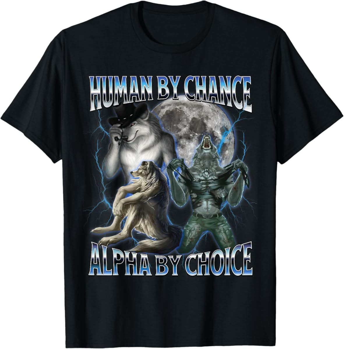 Human By Chance Alpha By Choice Cool Weird Alpha Wolf Meme Vintage T ...