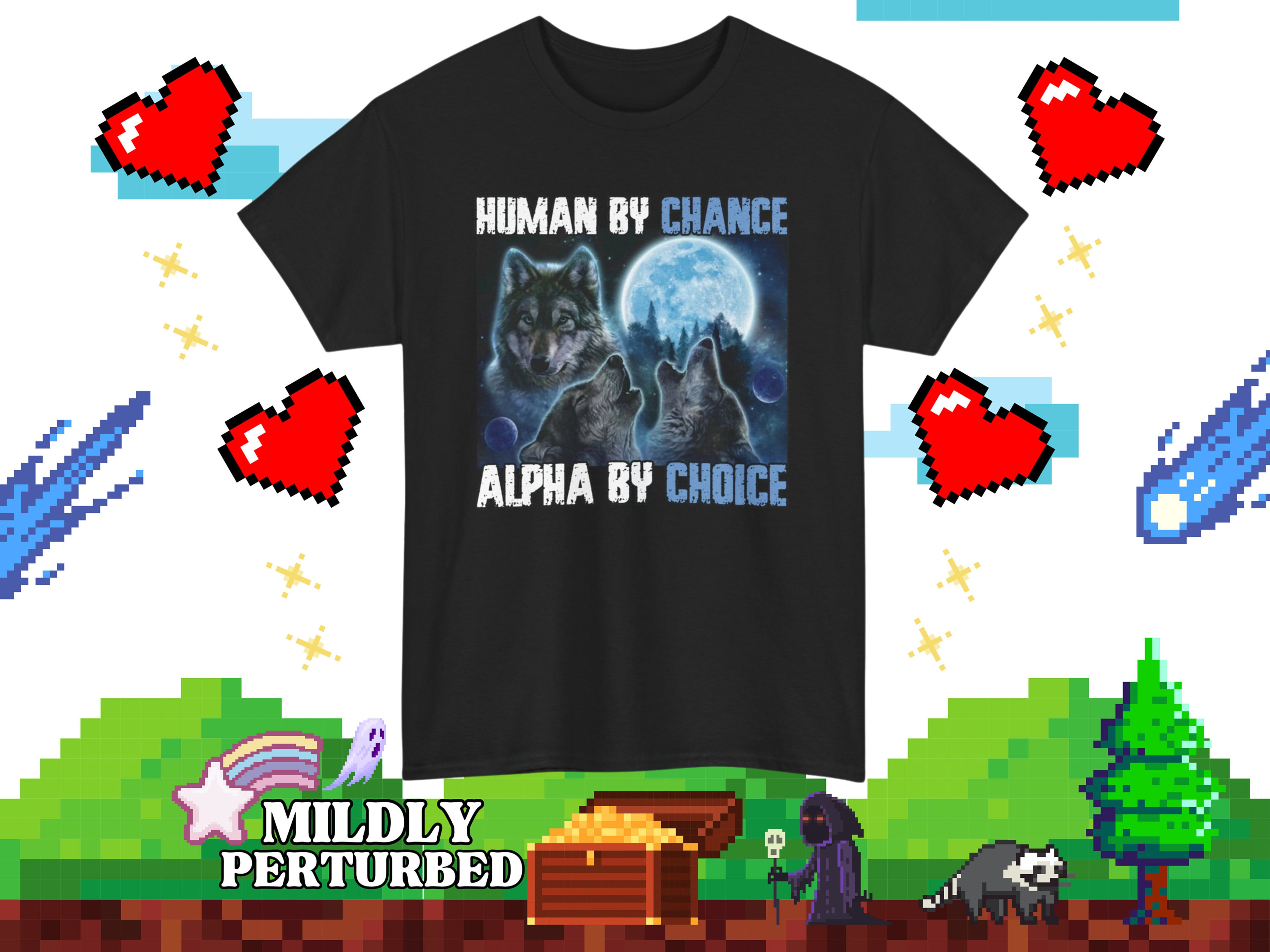Human By Chance Alpha By Choice Funny Three Wolf Moon Meme T-shirt ...