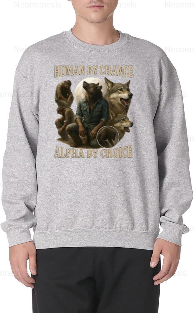Human By Chance Alpha By Choice Werewolf Funny Meme Gen Z Sweatshirt up ...