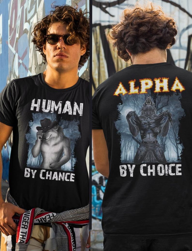 Human By Chance Alpha By Choice Wolf Meme Funny Shirt, Sitting Ripping ...