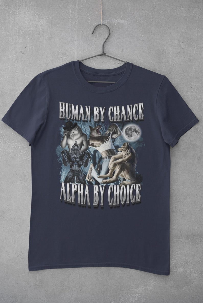 Human By Chance Alpha By Choice Wolf Meme Shirt, Alpha Male Hilarious ...