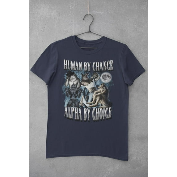 Human By Chance Alpha By Choice Wolf Meme Shirt, Alpha Male Hilarious ...