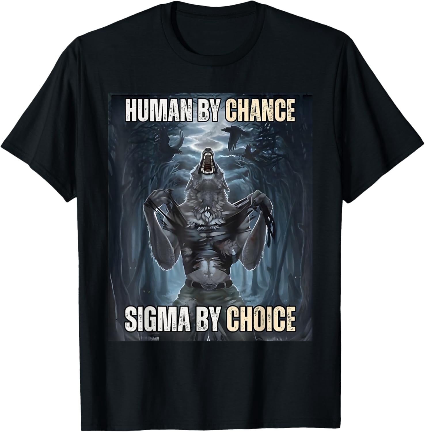 Human By Chance Sigma By Choice Cool Funny Wolf Meme T-Shirt - Walmart.com