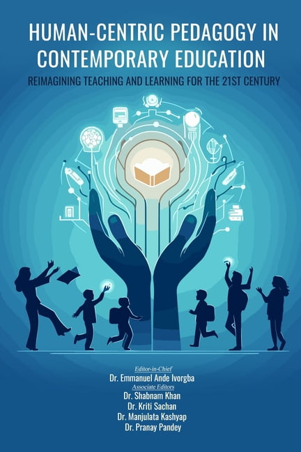 Human-Centric Pedagogy in Contemporary Education: Reimagining Teaching ...