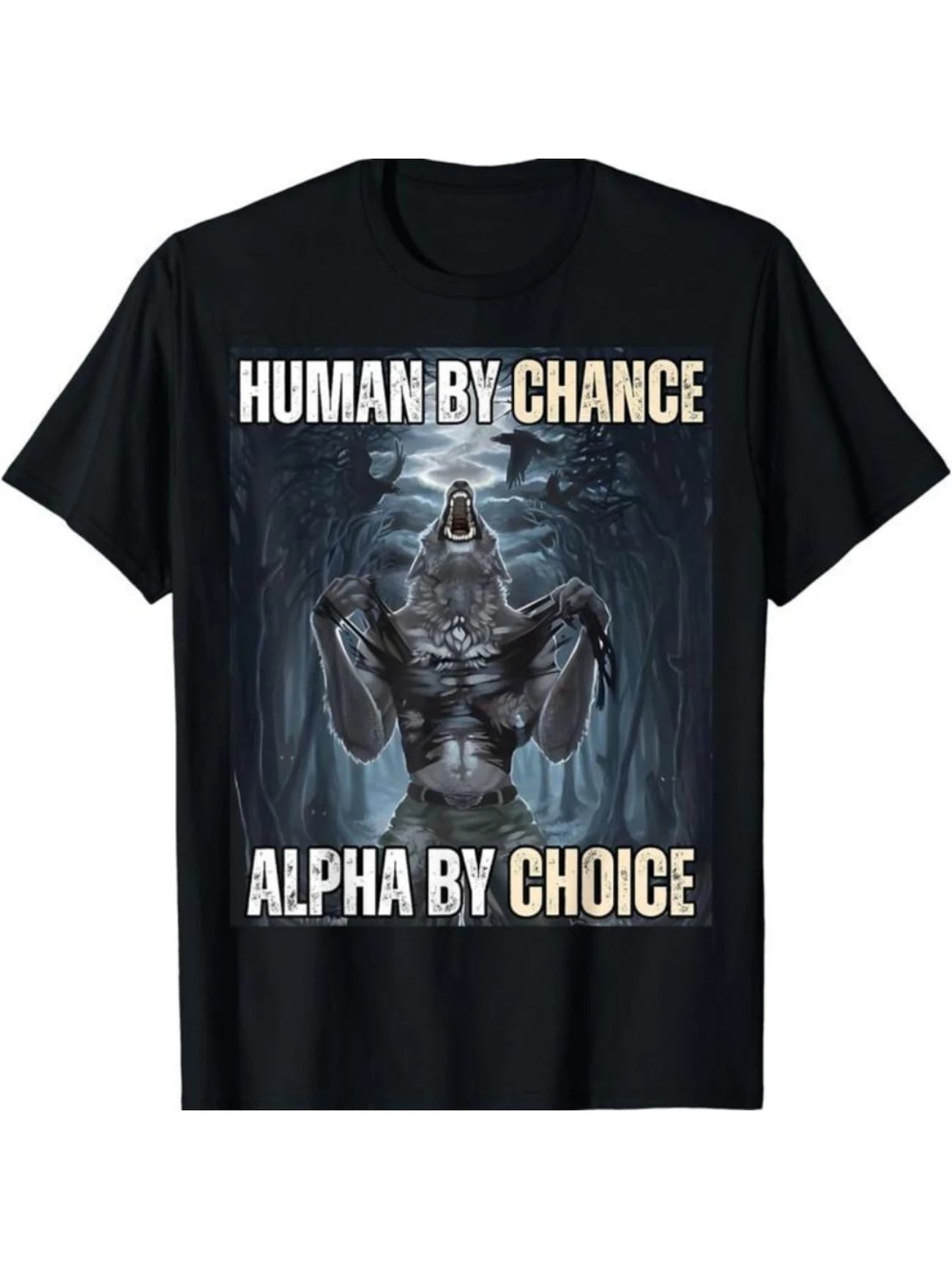Human By Chance Alpha By Choice Cool Funny Alpha Wolf Meme T-Shirt ...