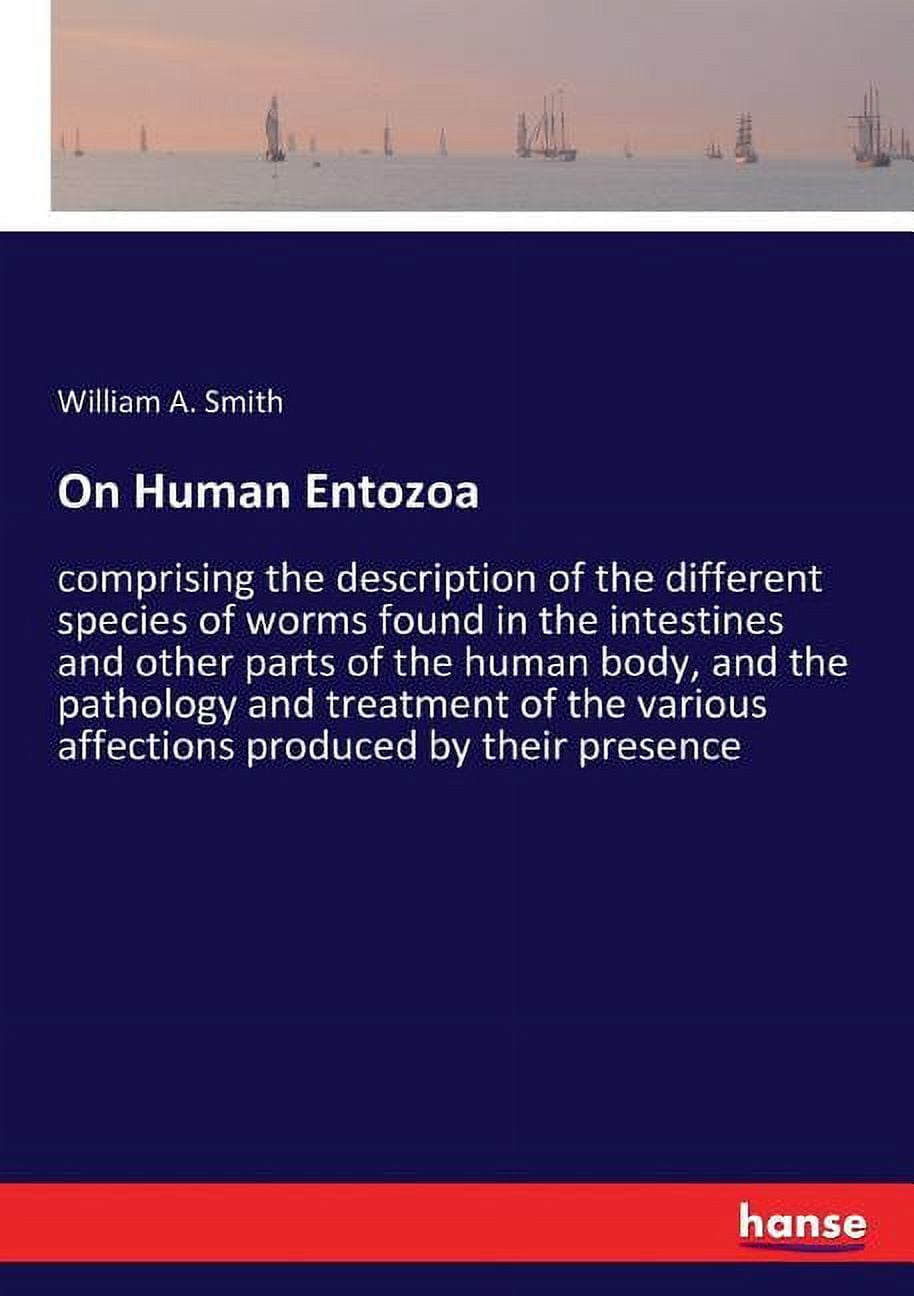 On Human Entozoa: comprising the description of the different species ...
