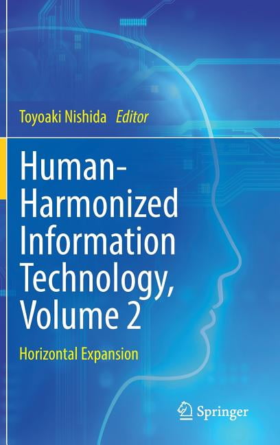 Human-Harmonized Information Technology, Volume 2: Horizontal Expansion ...