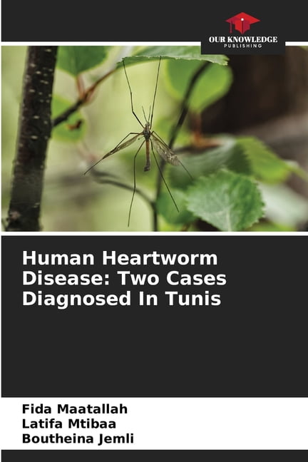 Human Heartworm Disease: Two Cases Diagnosed In Tunis, (Paperback ...
