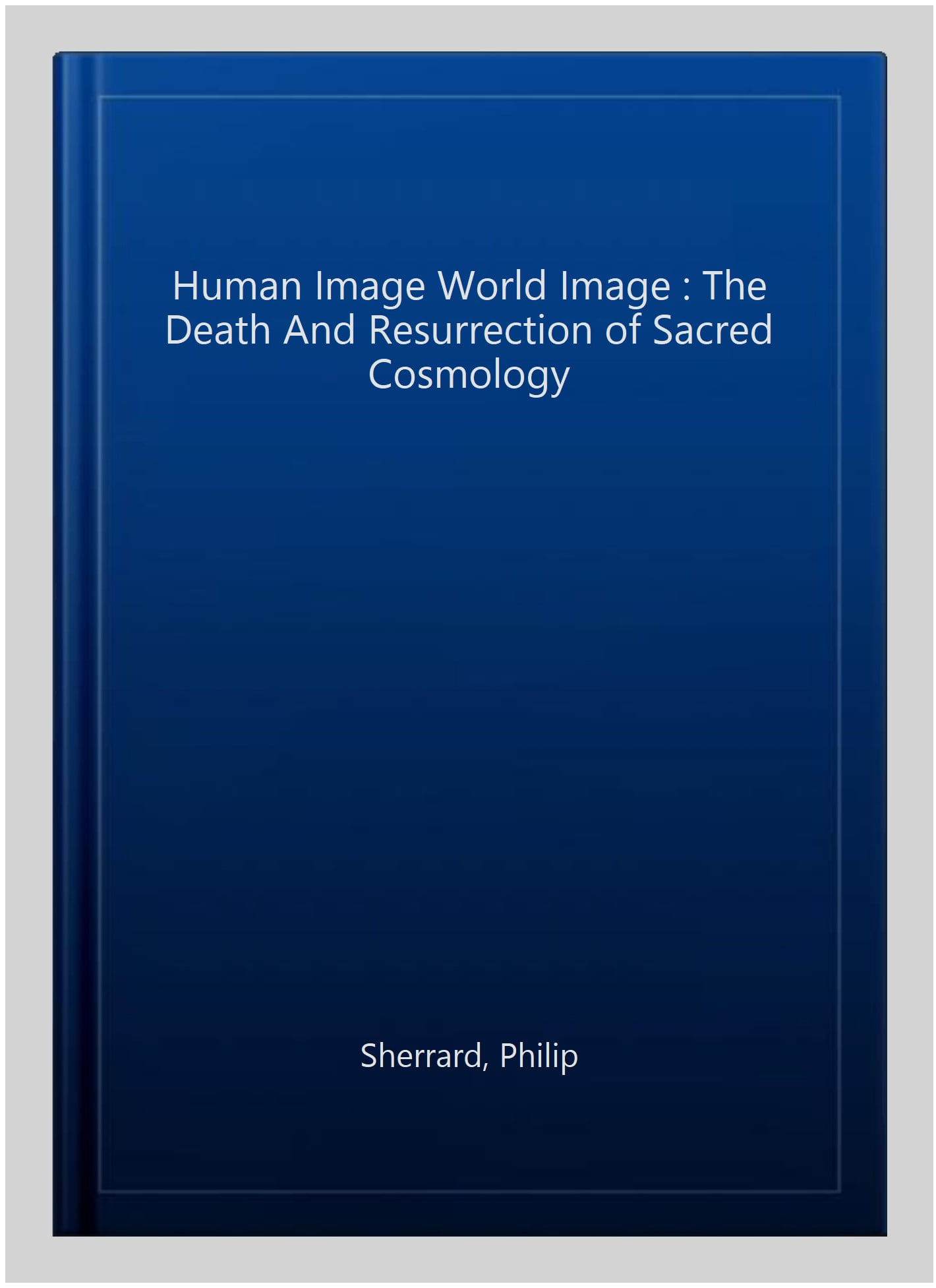 Human Image World Image : The Death And Resurrection of Sacred ...