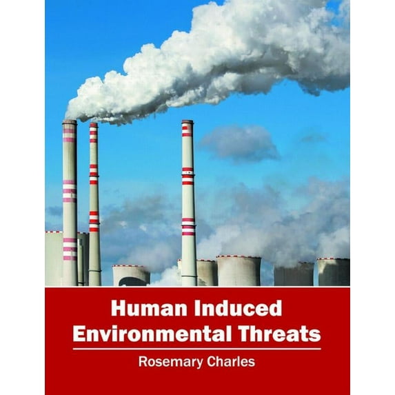Human Induced Environmental Threats, (Hardcover) - Walmart.com