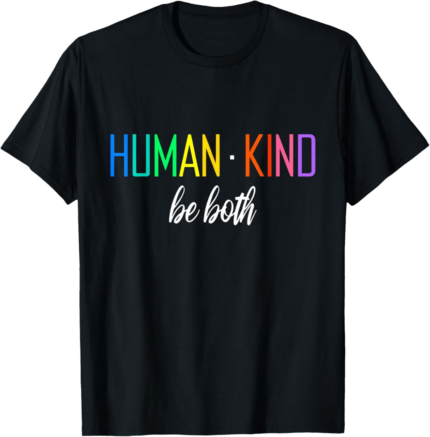 Human Kind Be Both LGBTQ Ally Pride Rainbow Positive Message T-Shirt ...