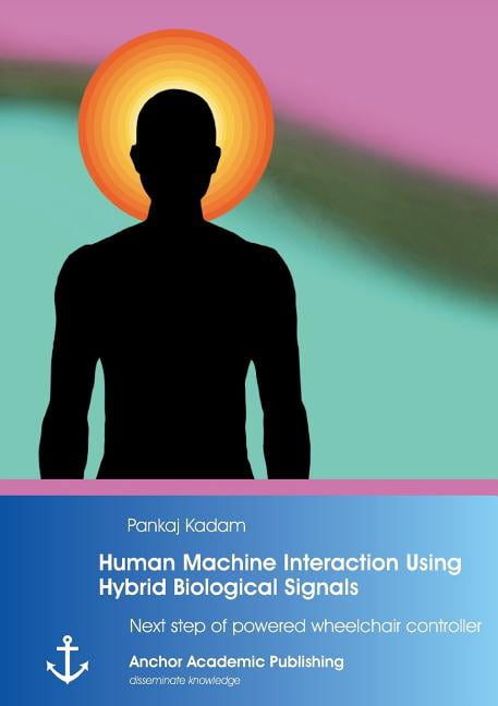 Human Machine Interaction Using Hybrid Biological Signals: Next step of ...