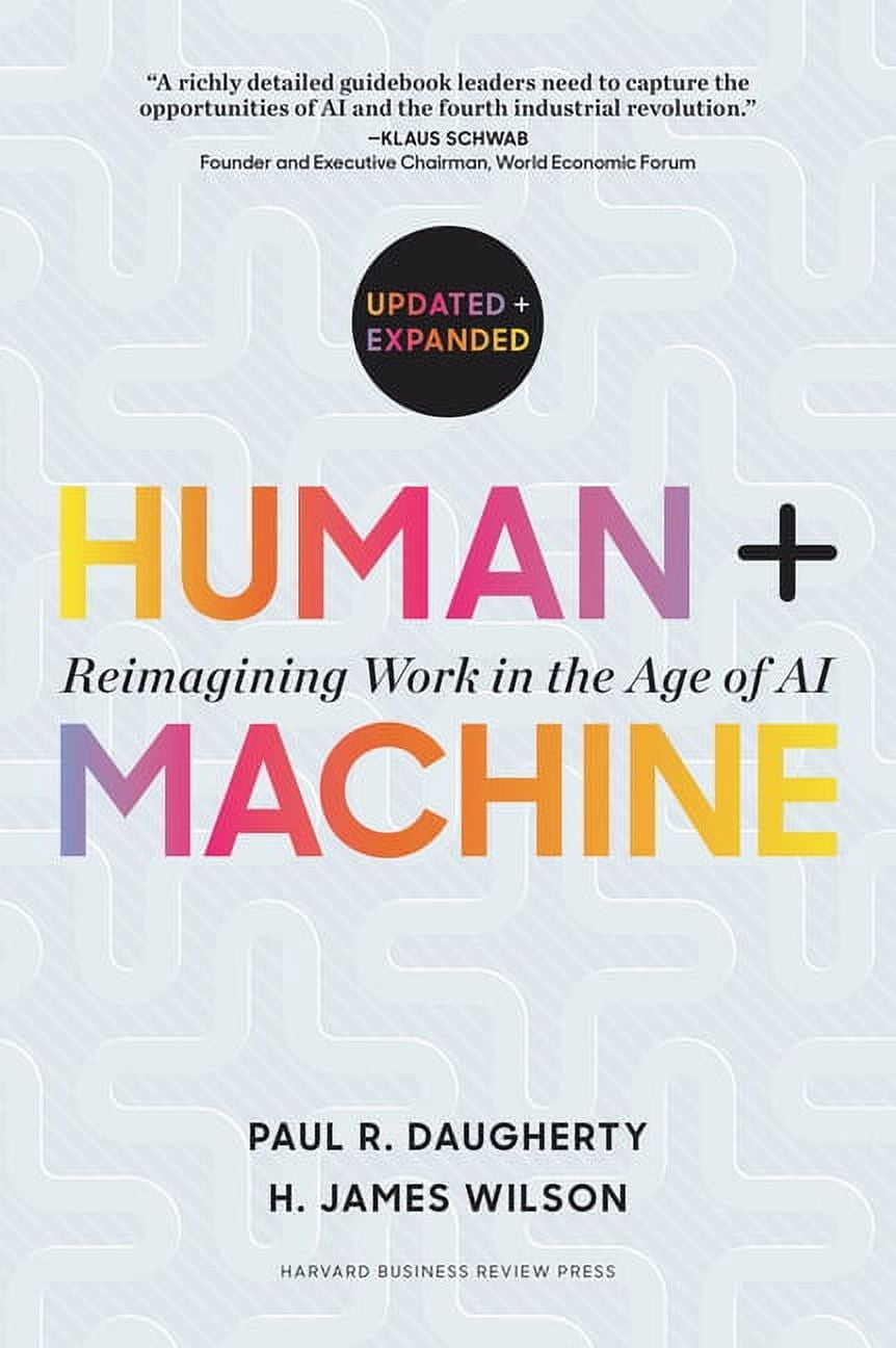 Human + Machine, Updated and Expanded: Reimagining Work in the Age of ...