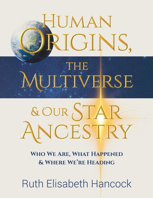 Human Origins, The Multiverse & Our Star Ancestry, (Paperback ...
