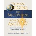 Human Origins, The Multiverse & Our Star Ancestry, (Paperback ...