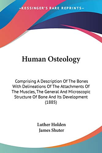Human Osteology : Comprising A Description Of The Bones With ...