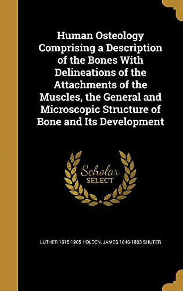 Human Osteology Comprising a Description of the Bones With Delineations ...