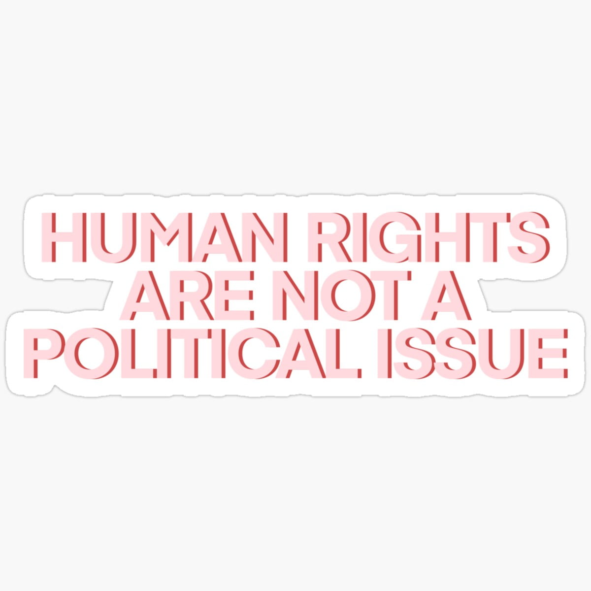 Human Rights Are Not A Political Issue Pink Sticker. Gift For You ...