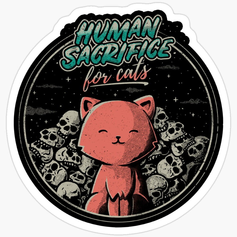 Human Sacrifice - For Cats Sticker Phone Decal Water Bottle Stickers ...
