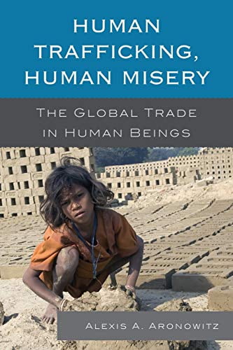 Pre-Owned Human Trafficking, Human Misery: The Global Trade in Human ...