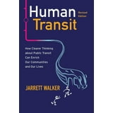 Human Transit, Revised Edition: How Clearer Thinking about Public ...