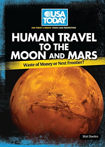 Pre-Owned Human Travel to the Moon and Mars : Waste of Money or Next Frontier? (Library Binding ...