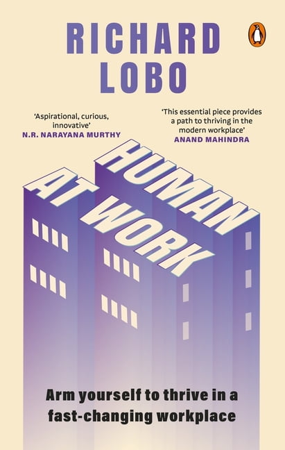 Human at Work: Arm Yourself to Thrive in a Fast-Changing Workplace ...