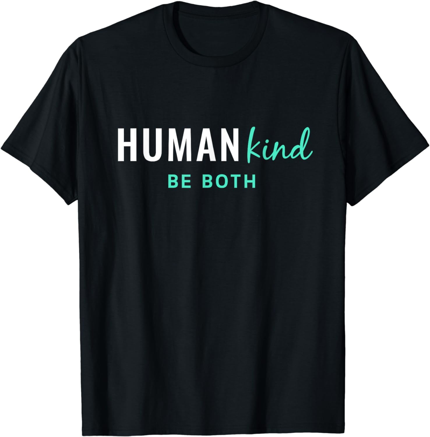 HumanKind Be Both | Equality and Kindness Human Kind Shirt - Walmart.com