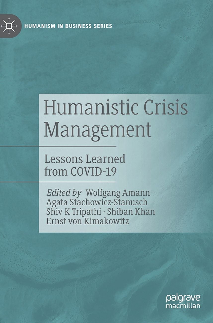 Humanism in Business Humanistic Crisis Management: Lessons Learned from ...