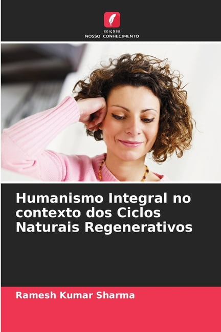 Humanismo Integral no contexto dos Ciclos Naturais Regenerativos ...