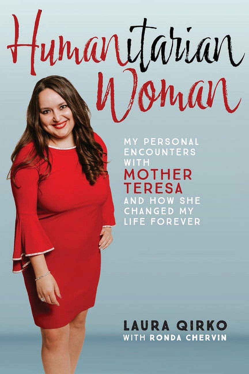 Humanitarian Woman: My personal encounters with Mother Teresa and how ...
