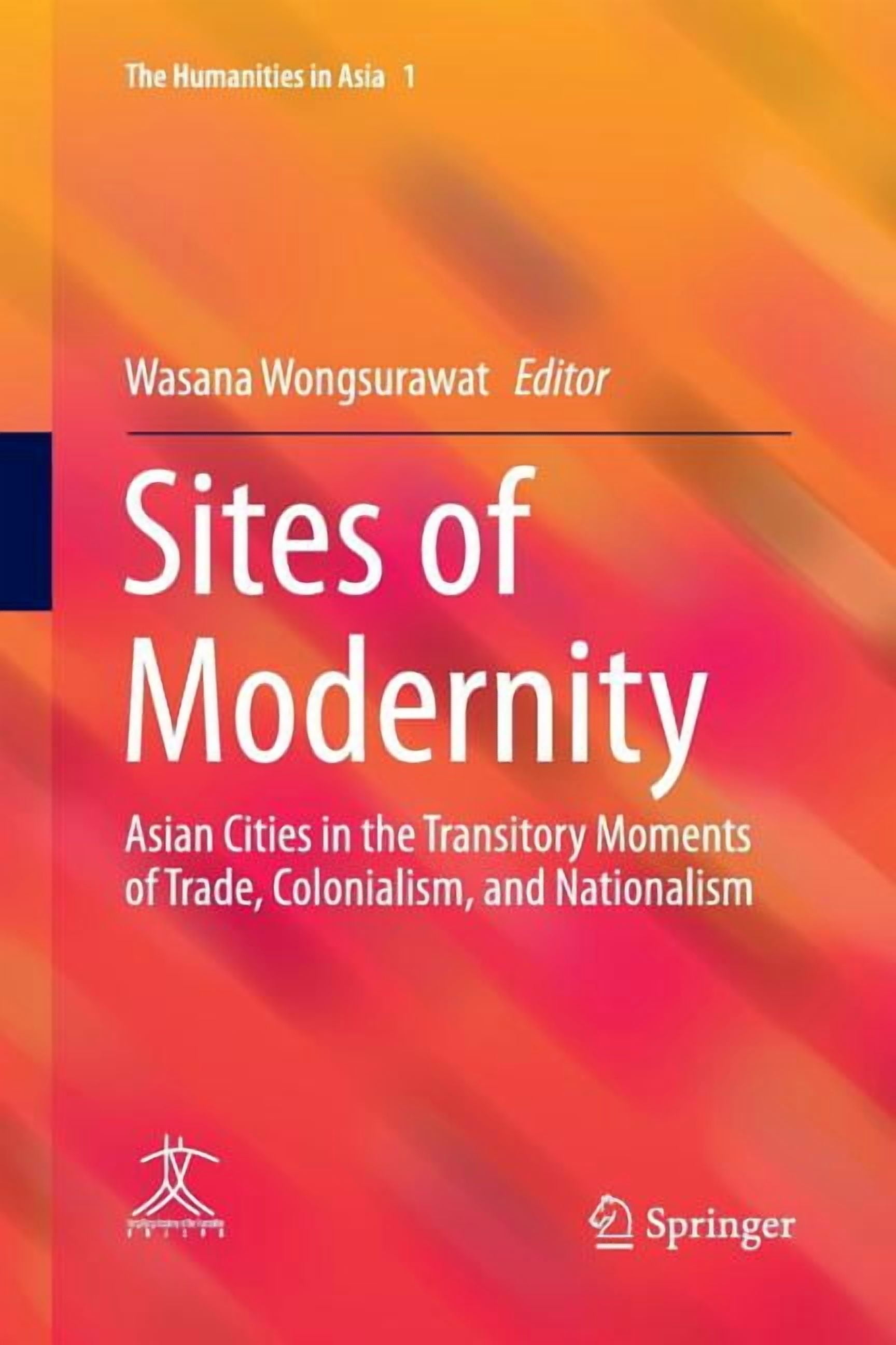 Humanities in Asia Sites of Modernity: Asian Cities in the Transitory ...