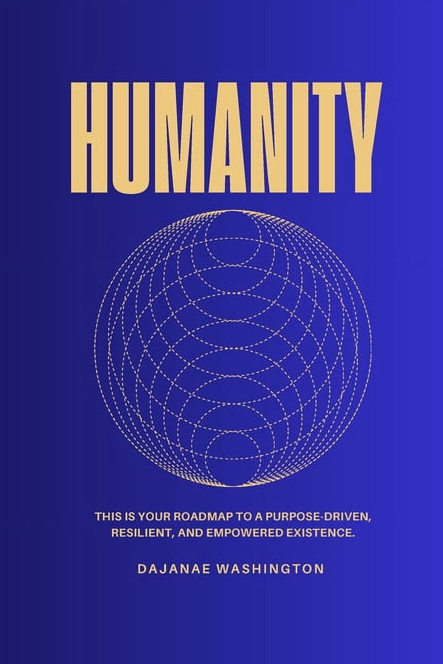 Humanity: This is Your Roadmap to a Purpose-Driven, Resilient, and ...