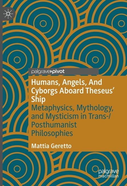 Humans, Angels, and Cyborgs Aboard Theseus' Ship: Metaphysics ...