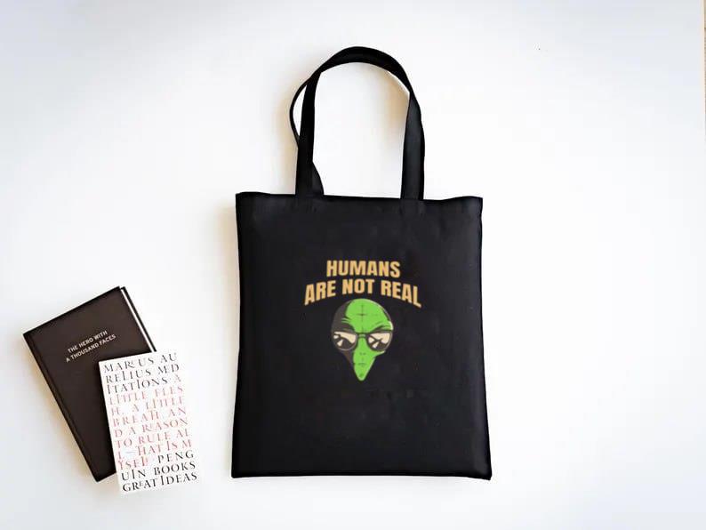 Humans Are Not Real Tote Bag Alien Theory Meme Humor Design - Walmart.com