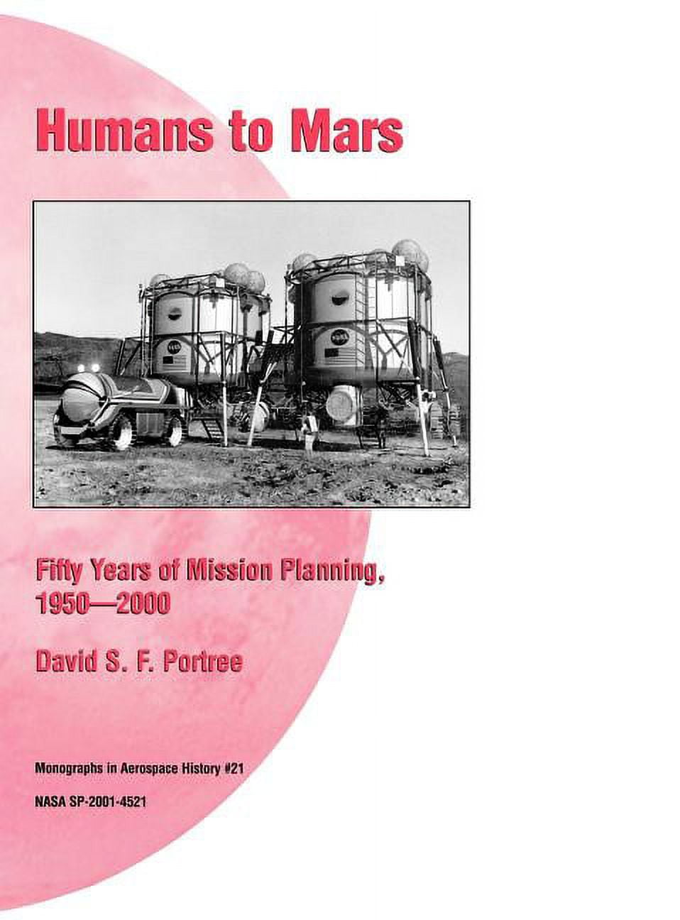 Humans to Mars: Fifty Years of Mission Planning, 1950-2000. NASA ...