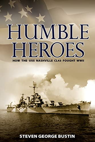 Pre-Owned Humble Heroes: How the USS Nashville CL43 Fought WWII ...