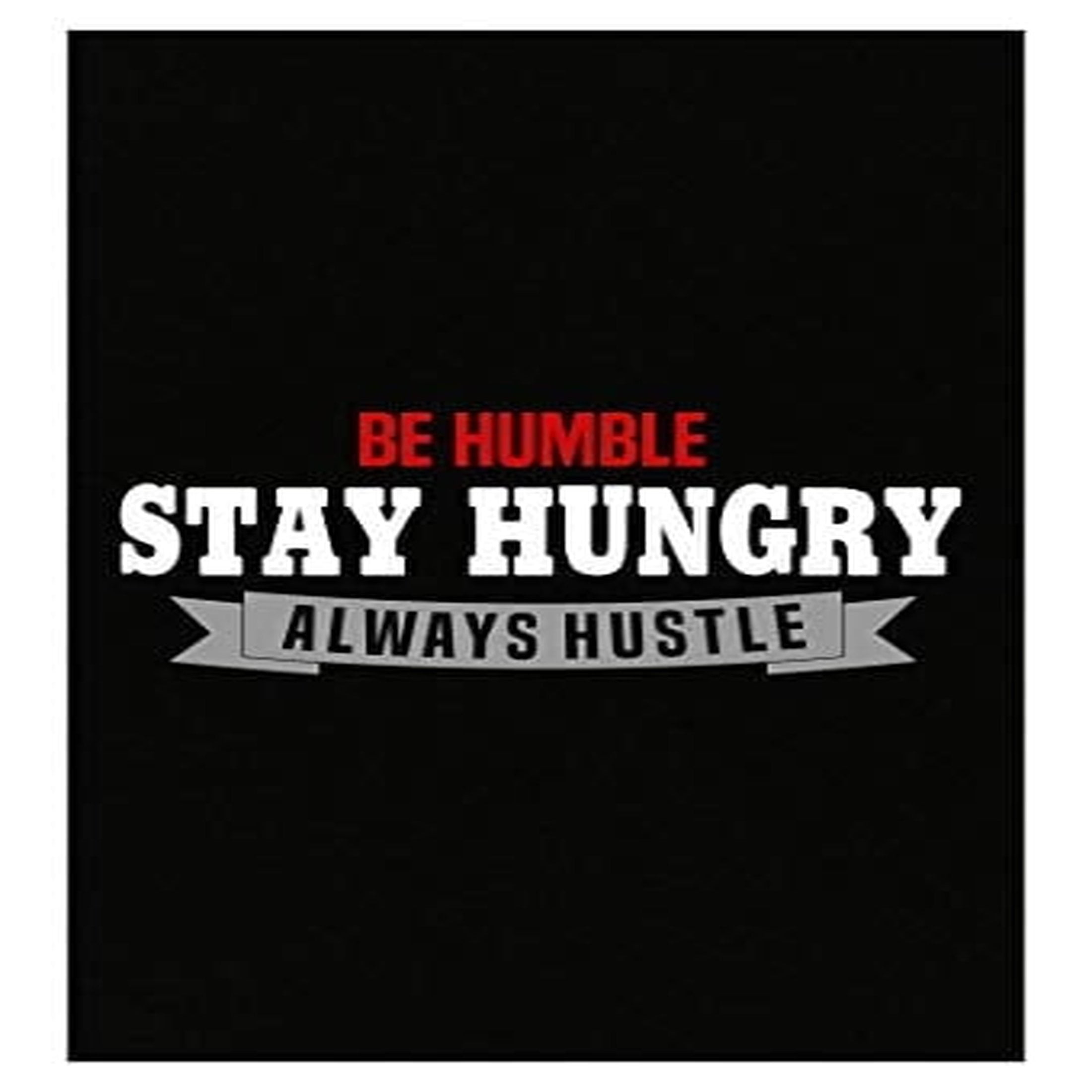 Humble Poster - Stay Hungry Always Hustle 13x19" Motivational Wall Art ...