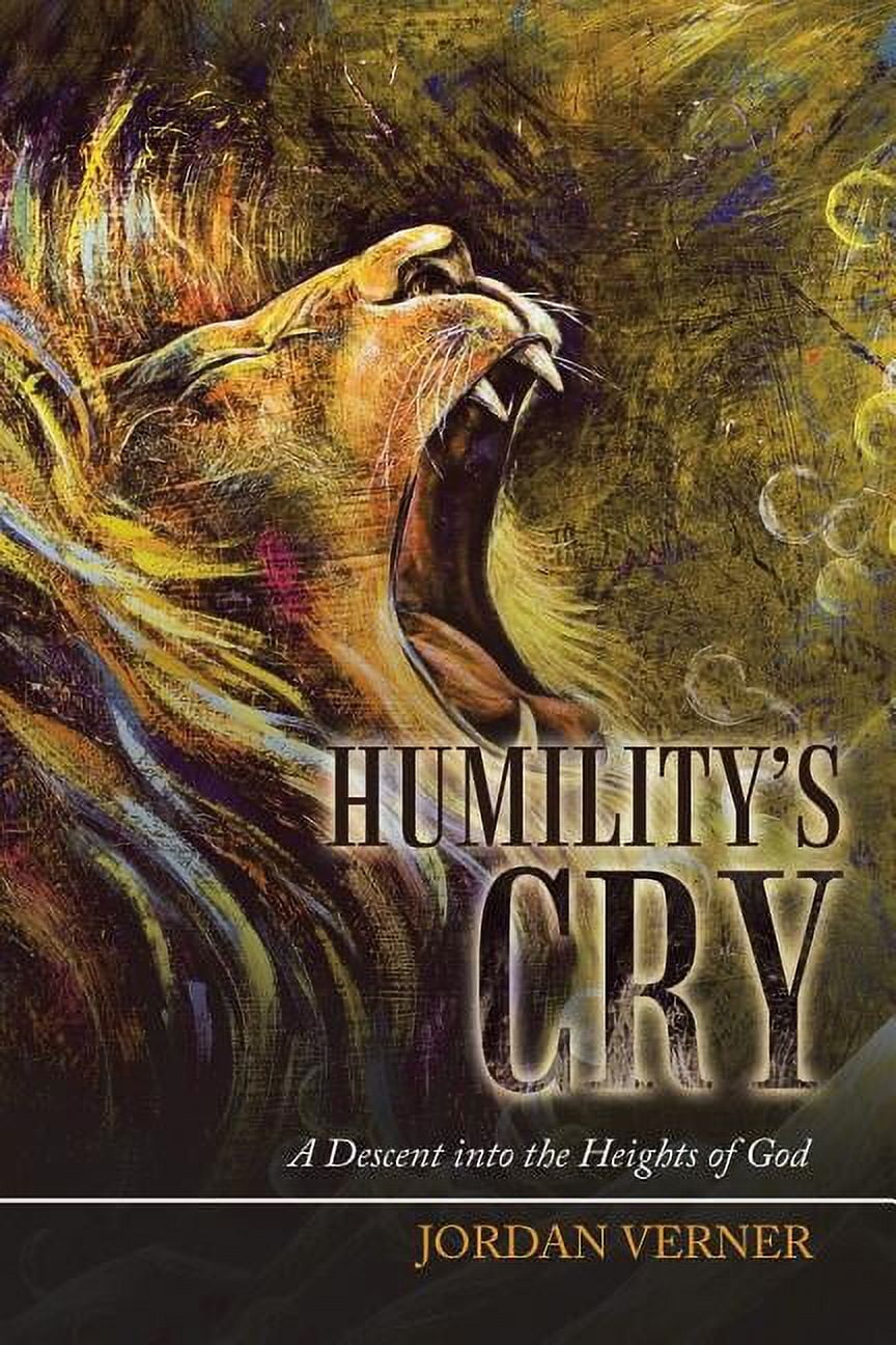 Humilitys Cry: A Descent into the Heights of God Paperback Jordan ...