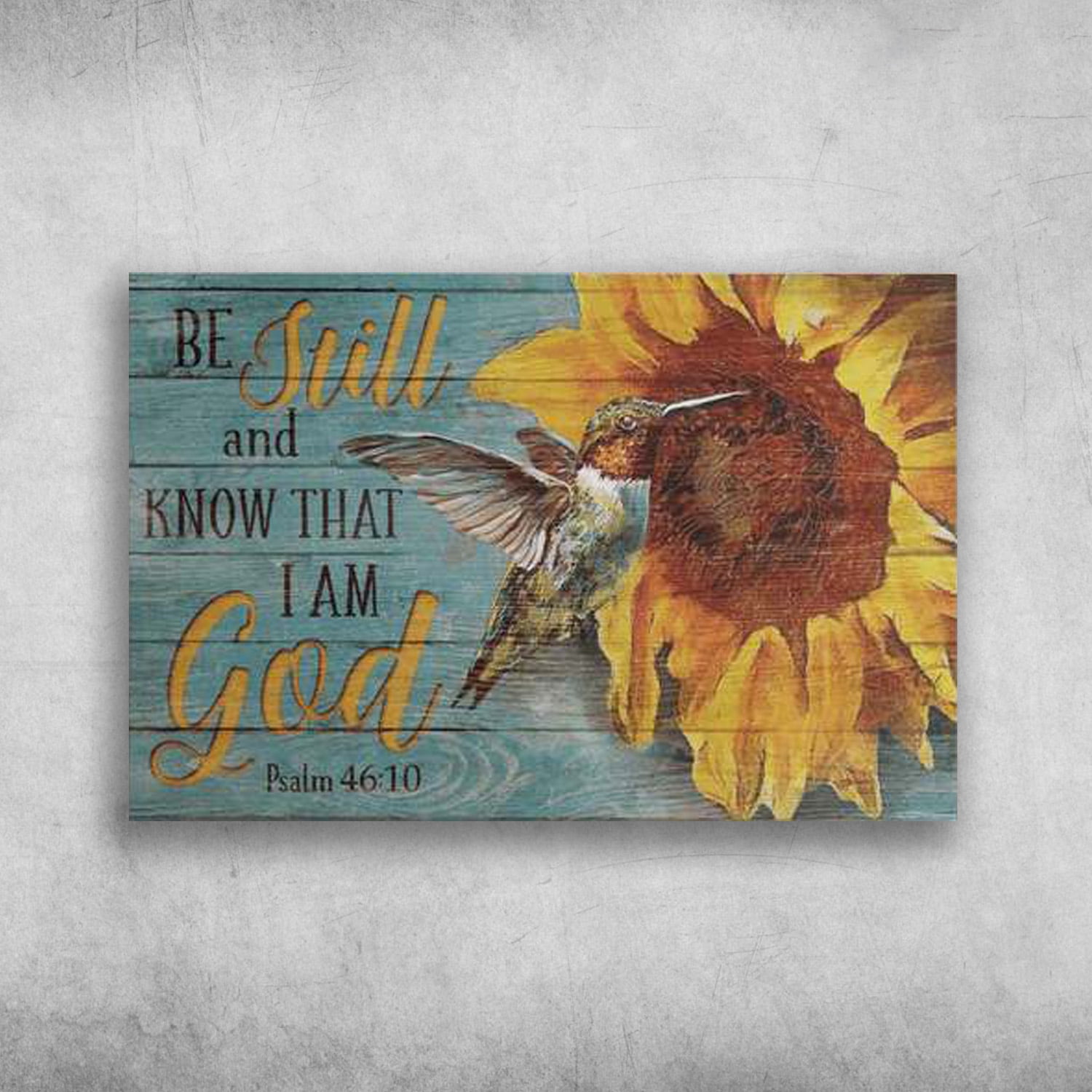 Humming Bird, Sunflower God - Be Still And Know That, I Am God 11 x 17 ...