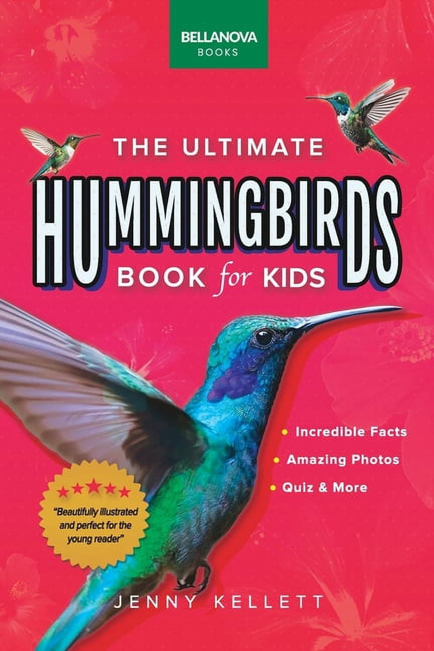 Hummingbirds: The Ultimate Hummingbirds Book for Kids: 100+ Amazing ...