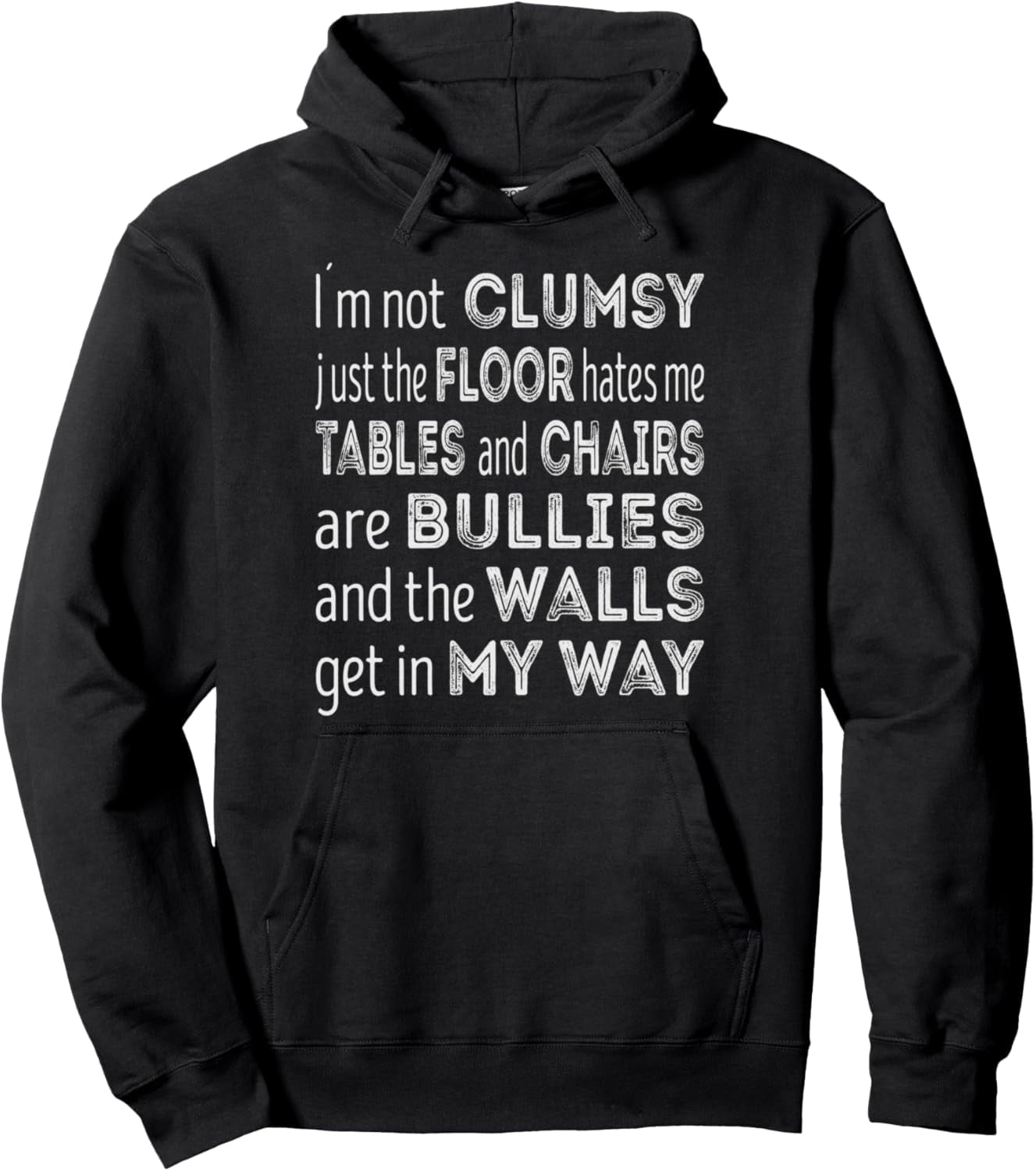 Humor Clumsy Quote Hoodie - "I'm Not Clumsy Just The Floor Hates Me ...