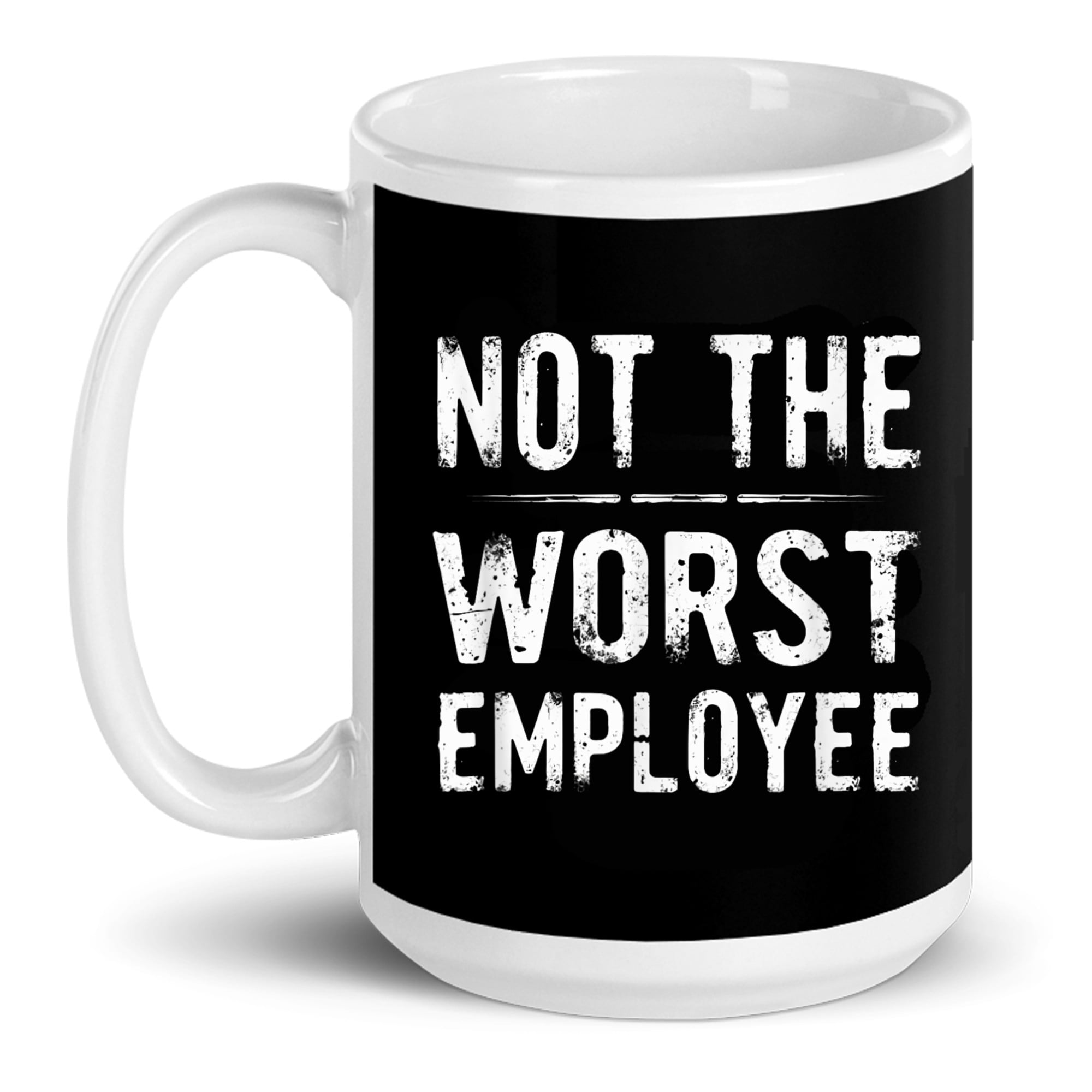 Humor Not The Worst Employee Gift Ceramic Mug 15oz (White;15oz ...