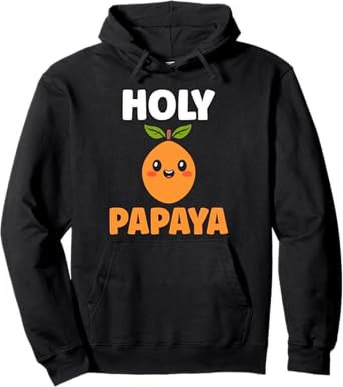 Humor Papaya fruit quote funny holy Papaya Pullover Hoodie - Walmart.com