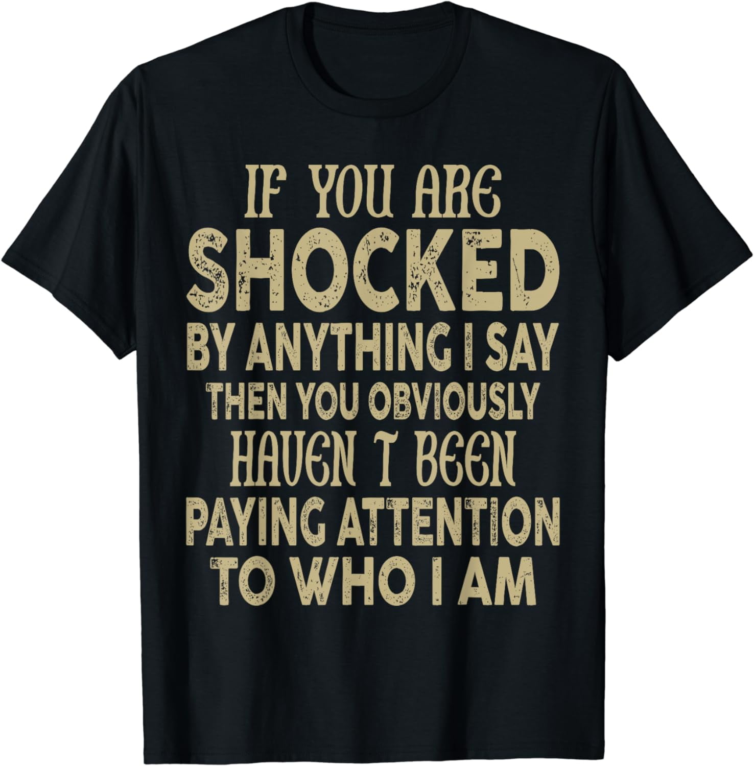 Humor Quote If You're Shocked By What I Say T-Shirt - Walmart.com