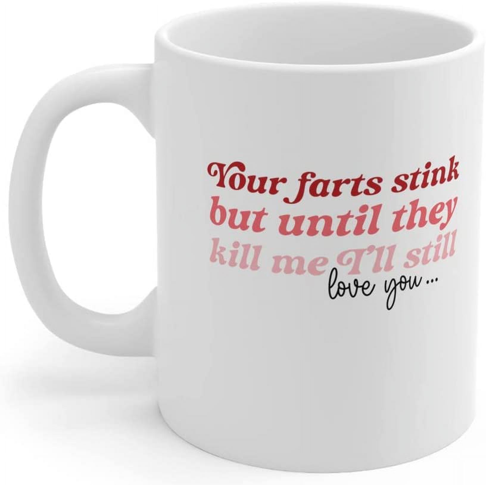 Humor Your Farts Stink Mugs Romantic Valentines Day Decor Mugs Funny ...