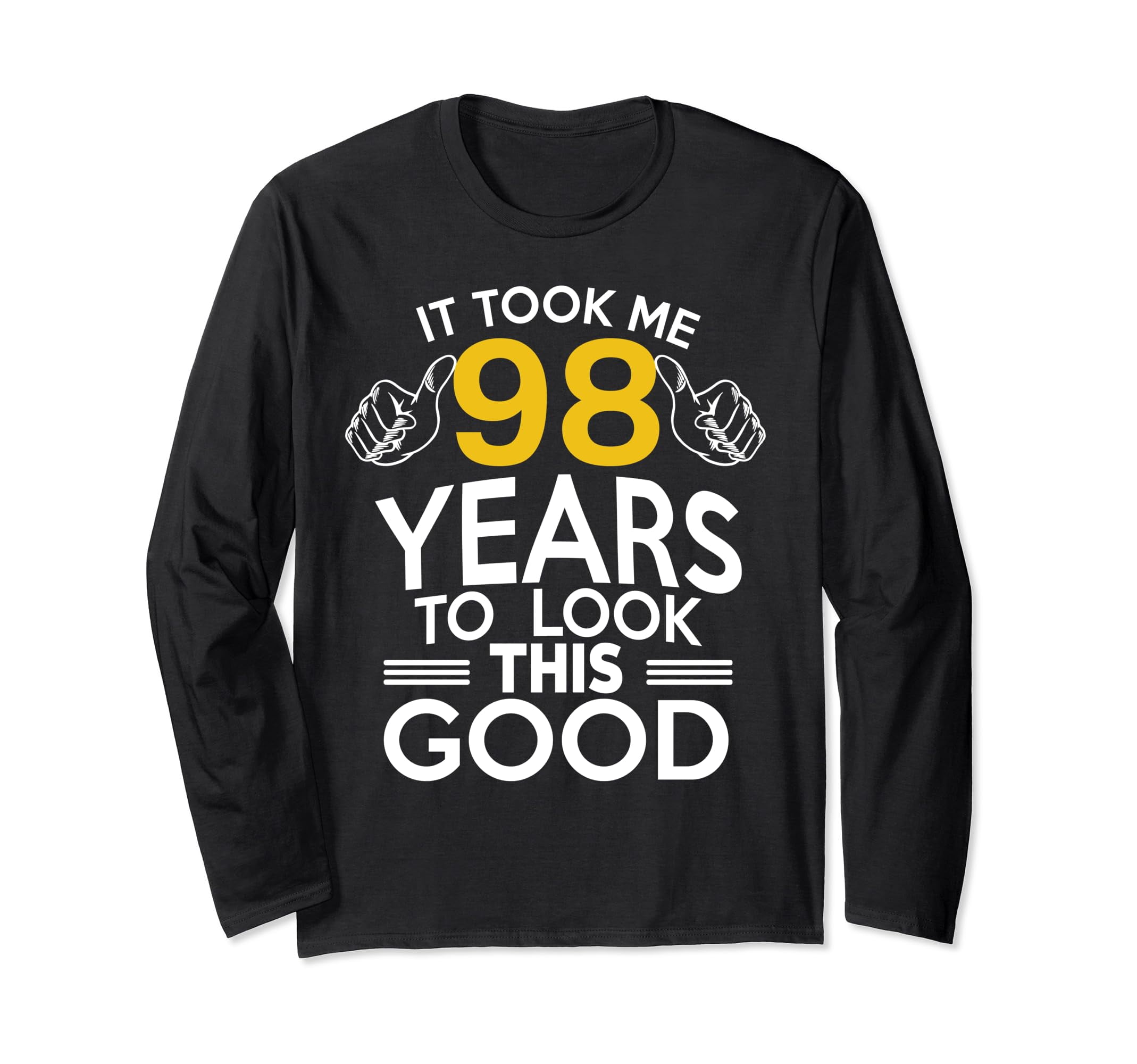 Humorous 98 Years Old Celebration Long Sleeve T-Shirt for a Fun ...