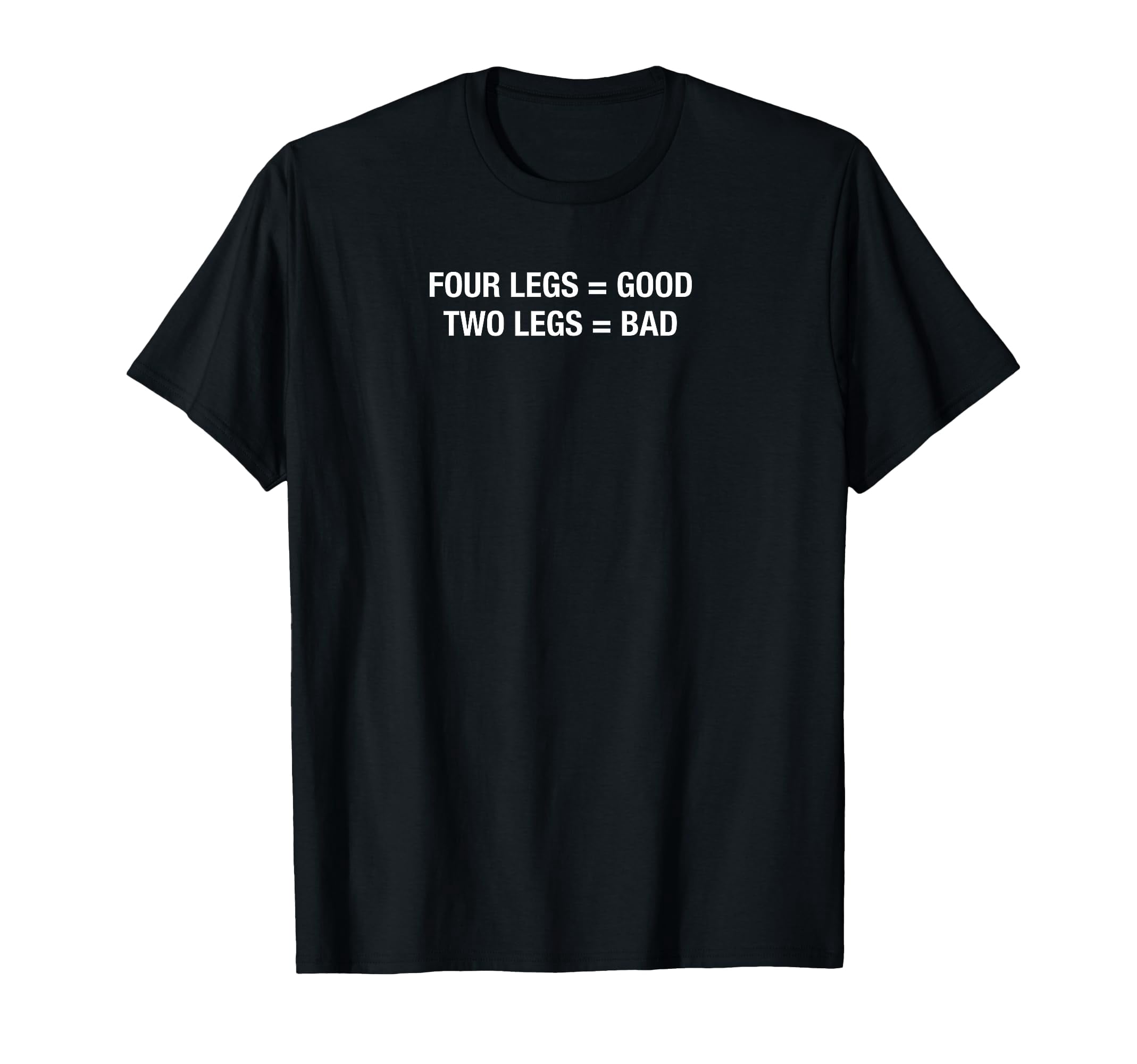 Humorous Animal Lovers T-Shirt with "4 Legs Good, 2 Legs Bad" Design ...