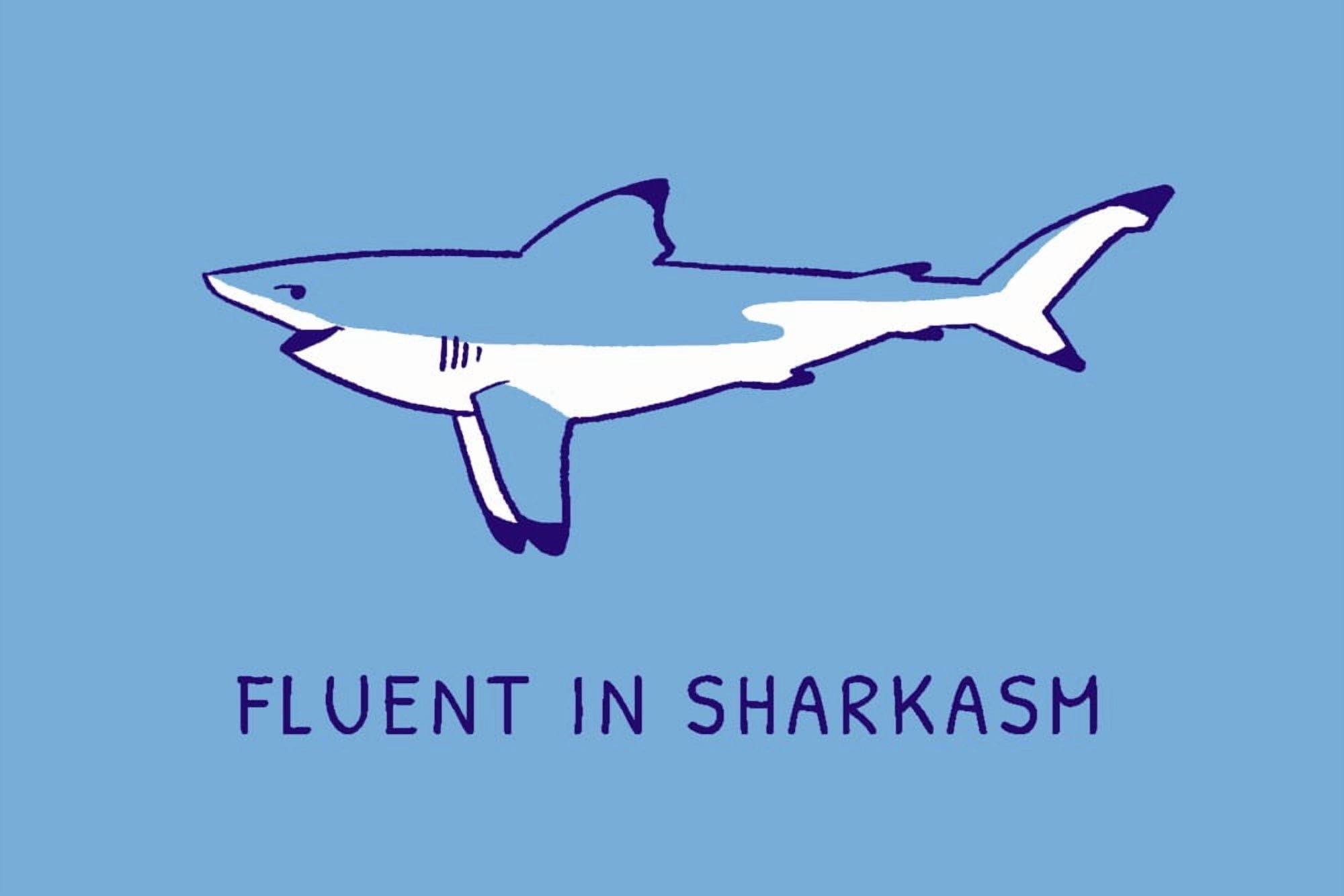 Humorous Animals Collection, Shark, Fluent in Sharkasm (36x54 Giclee ...