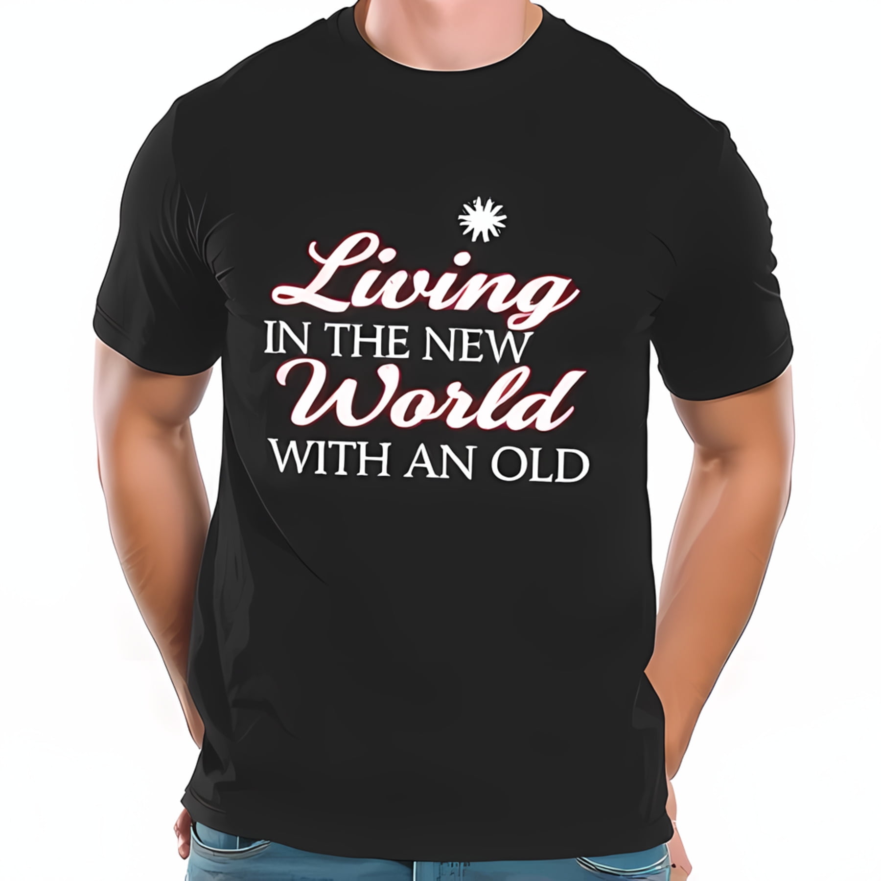 Humorous Cotton Short Sleeve T-Shirt - " Living in the New World with ...